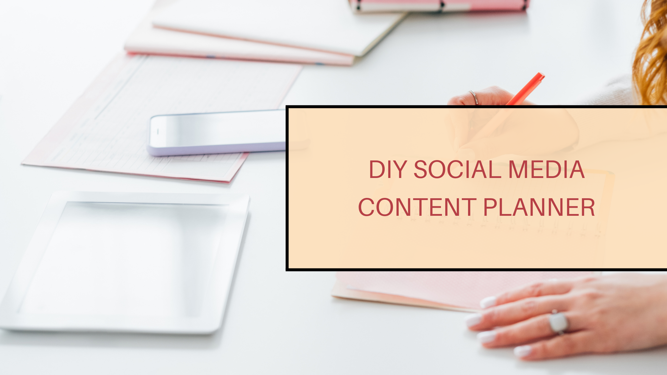 DIY Social Media Content Planner - The Social Nest