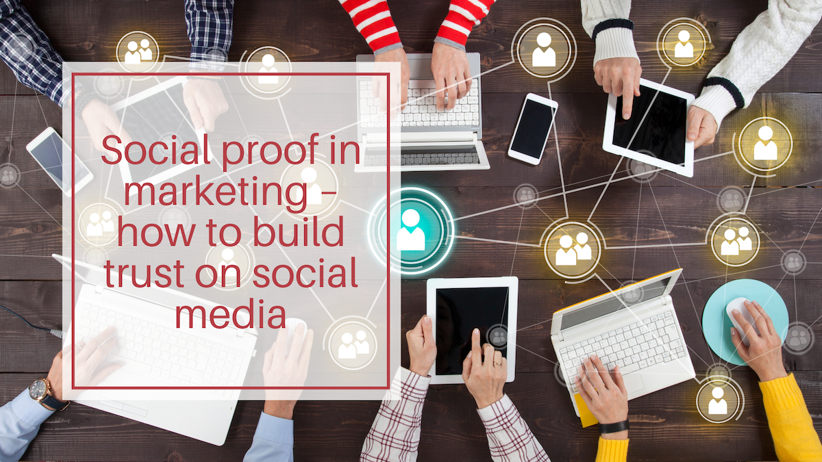 Social proof in marketing – three steps to build trust on social media - The Social Nest