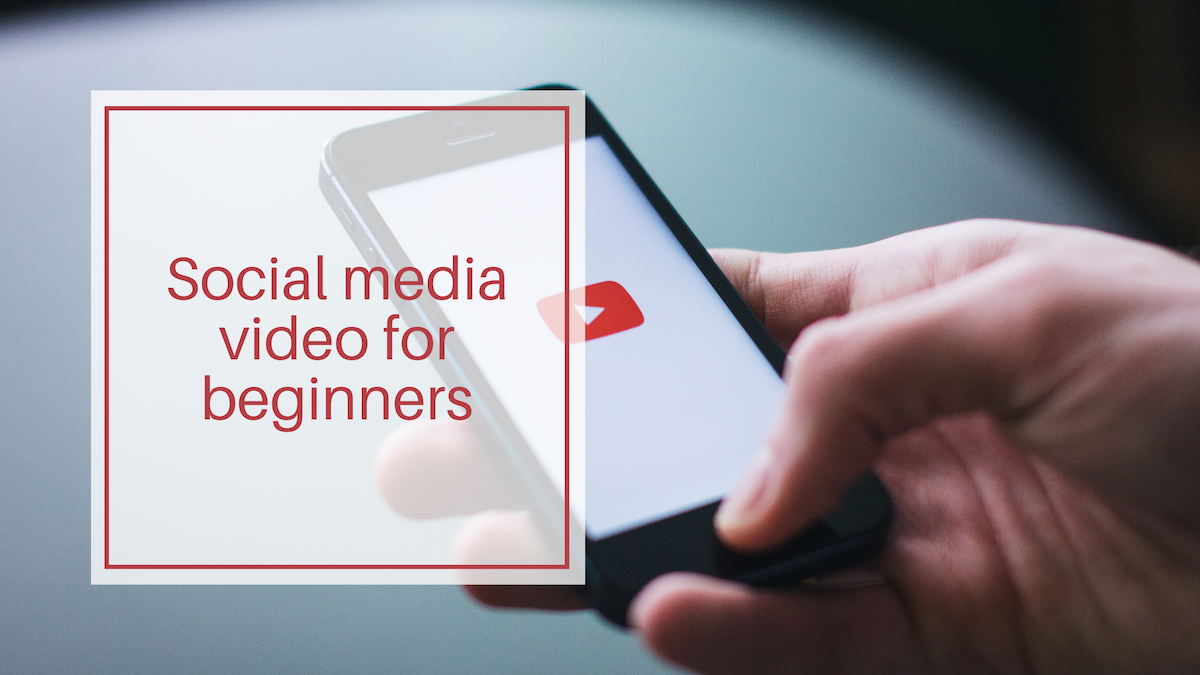 Social media video (YouTube) for beginners - The Social Nest